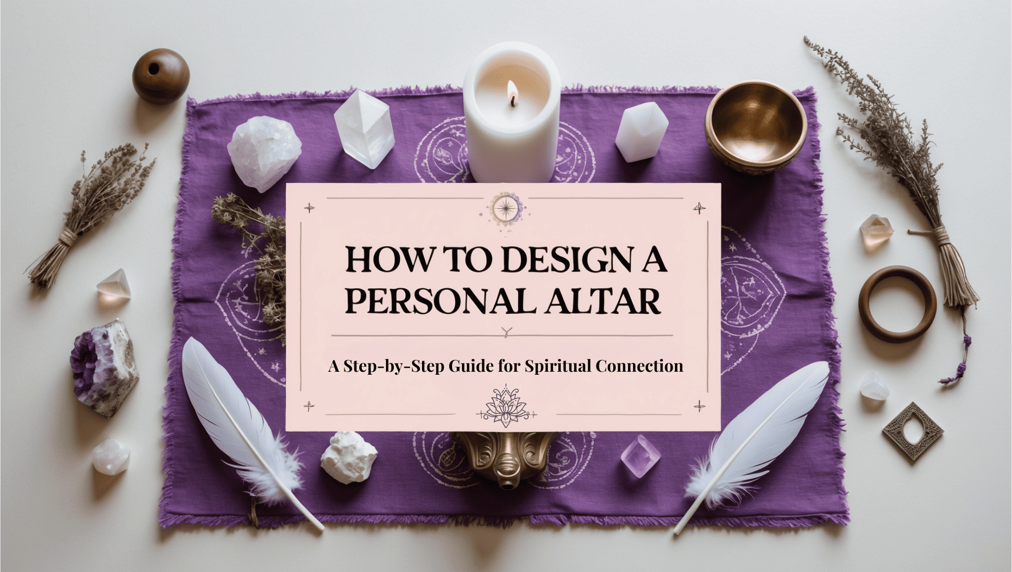 How To Design A Personal Altar: A Step-by-Step Guide For Spiritual ...
