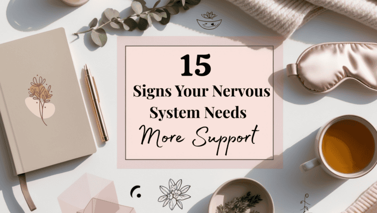 15 Signs Your Nervous System Needs More Support